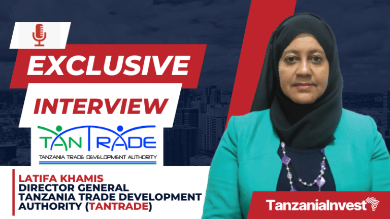 Interview with Latifa Khamis Director General of TanTrade - TanzaniaInvest